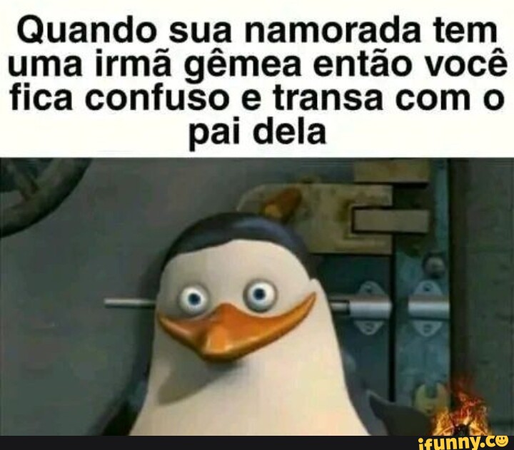 Quando Sua Namorada Tem Uma Irmã Gêmea Então Você Fica Confuso E Transa