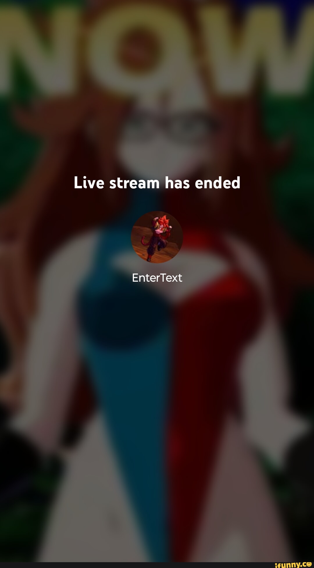 Live stream has ended EnterText - iFunny Brazil