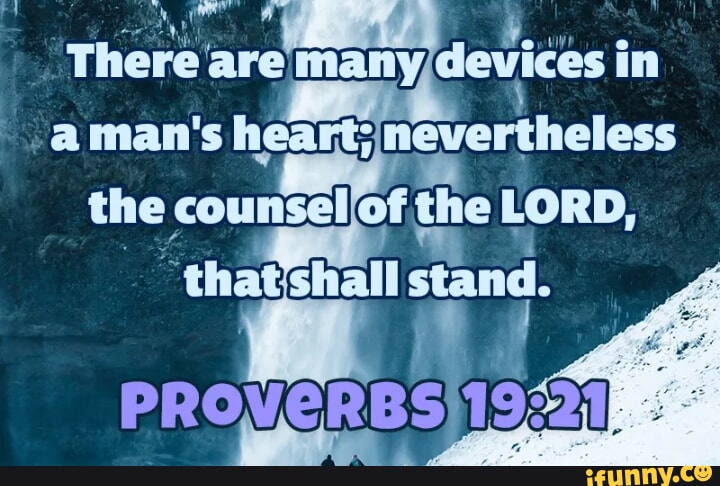 There are many, devices i in a man's heart; nevertheless the counsel of ...
