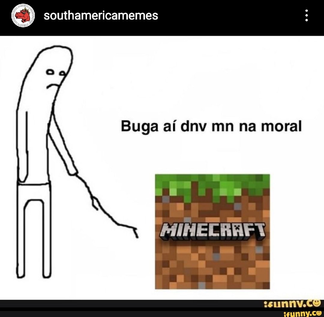 Southamericamemes Buga ai dnv mn na moral - iFunny Brazil