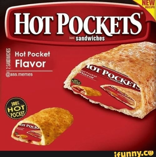 HOT POCKETS Hot Pocket Flavor jass.memes SANDWICHES - iFunny Brazil