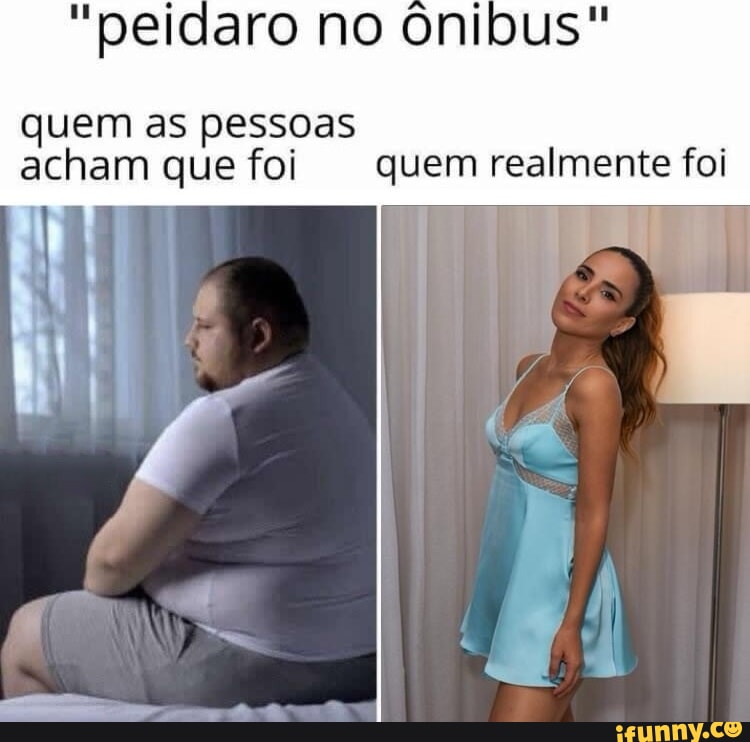 "peidaro no ônibus" quem as pessoas acham que foi quem realmente foi ...