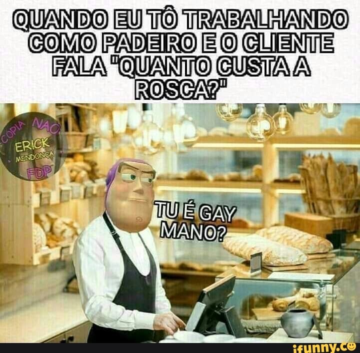 UANIDO EU TO TRABALHANDO COMO PADEIRO E O CLIENTE - iFunny Brazil