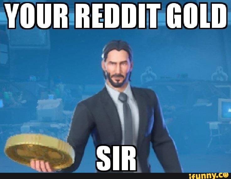 YOUR REDDIT GOLD SIR - iFunny Brazil