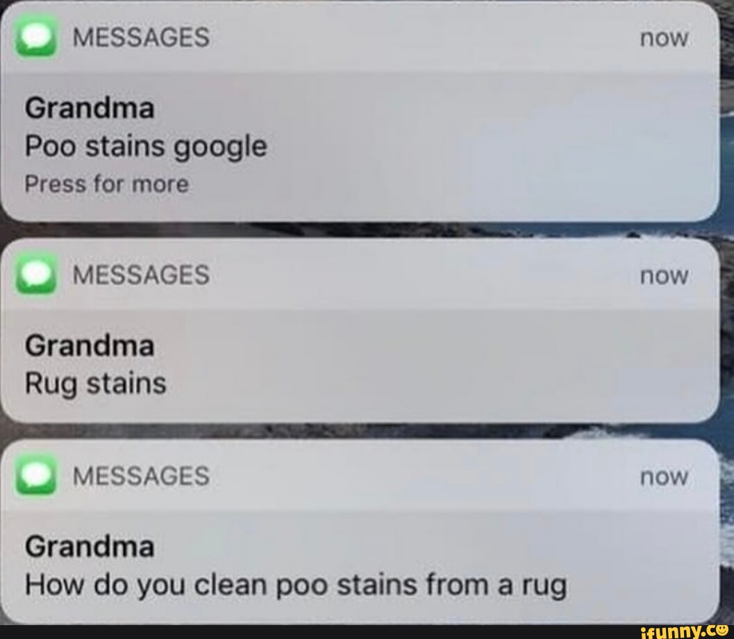 MESSAGES now Grandma Poo stains google Press for more MESSAGES Grandma ...
