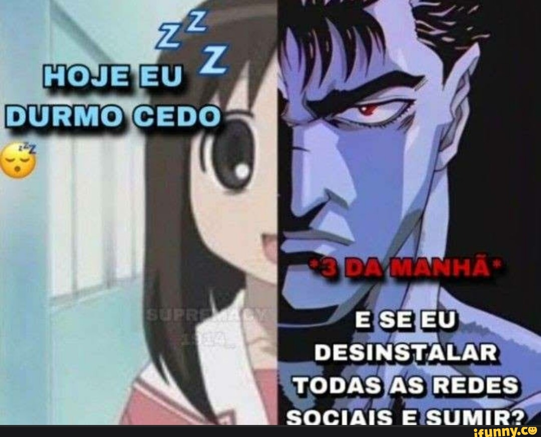 EU E SE EU DESINSTALAR TODAS ÀS REDES SOCIAIS E - iFunny Brazil