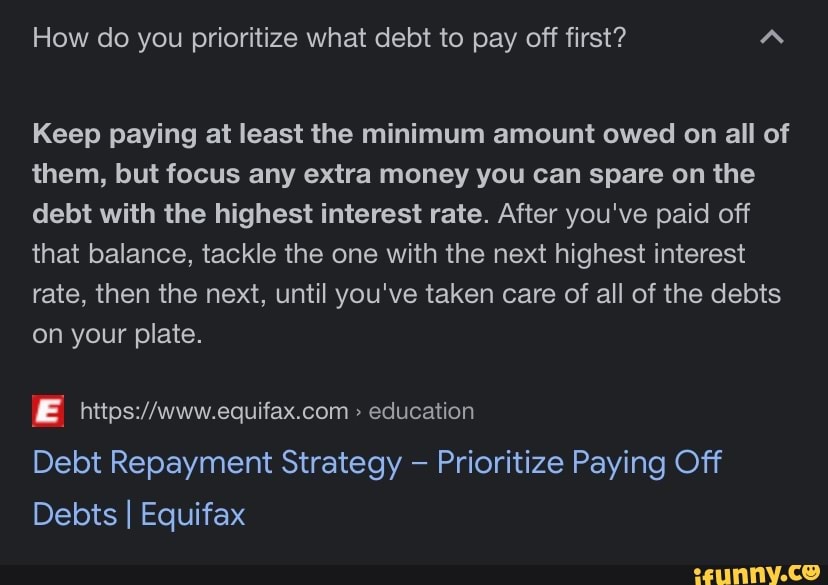 How do you prioritize what debt to pay off first? "A Keep paying at ...