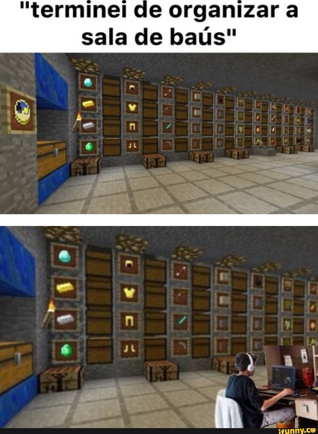 "terminei de organizar a sala de baús" - iFunny Brazil