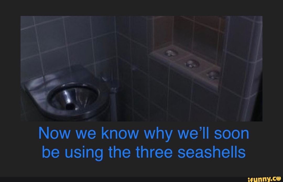Now we know why we'l soon be using the three seashells - iFunny Brazil