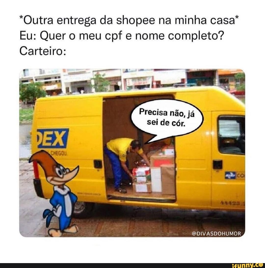 *Outra entrega da shopee na minha casa* Eu: Quer o meu cpf e nome ...