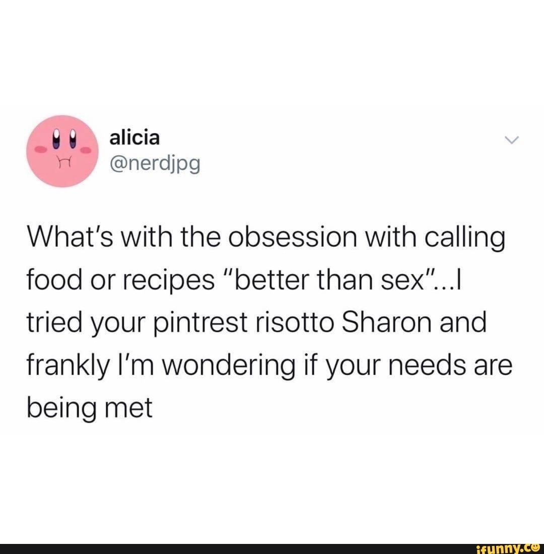 Alicia al @nerdjpg What's with the obsession with calling food or ... Alicia al @nerdjpg What's with the obsession with calling food or ...