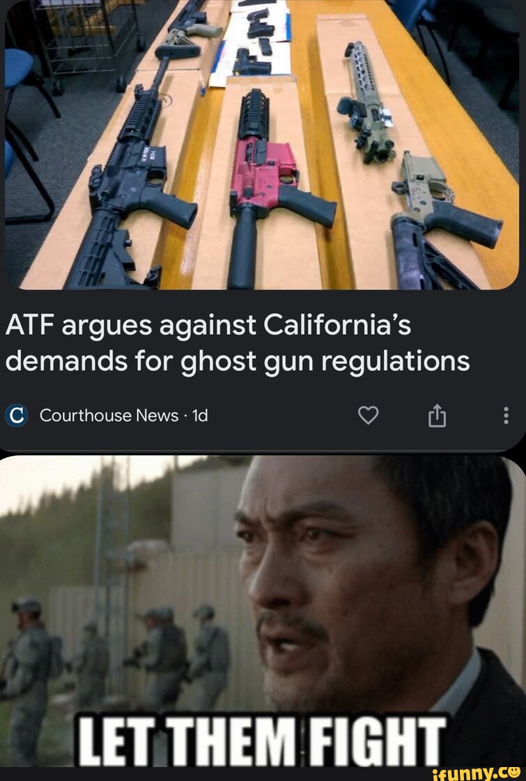 ATF argues against California's demands for ghost gun regulations C ...