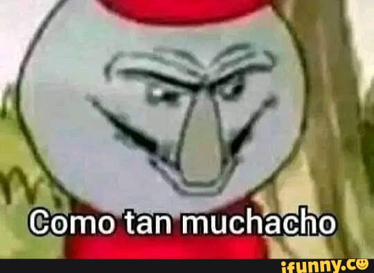 Como tan muchacho - iFunny Brazil