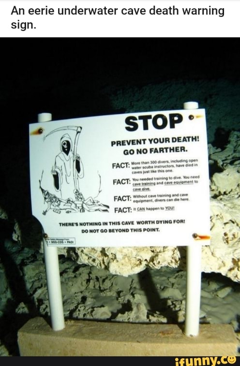 An eerie underwater cave death warning sign. STOP PREVENT YOUR DEATH ...
