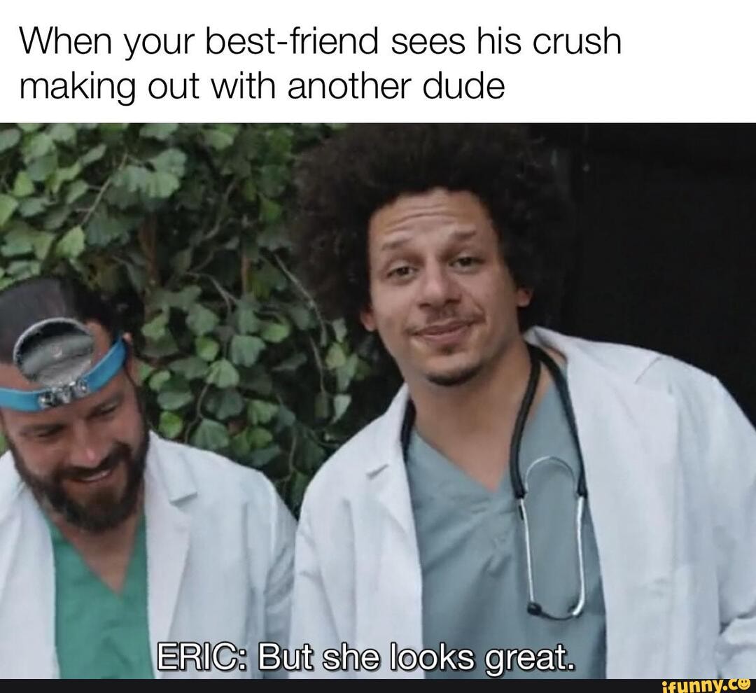 When your best-friend sees his crush making out with another dude FRIC ...