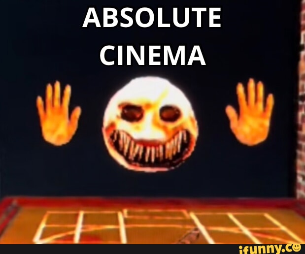 ABSOLUTE CINEMA - iFunny Brazil