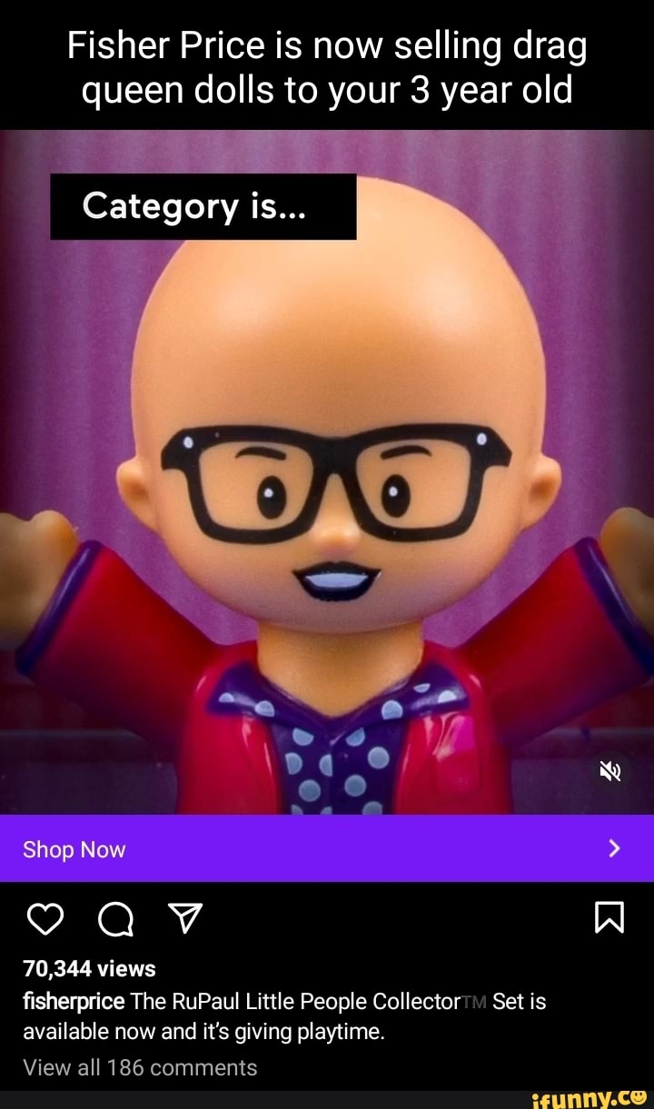 Fisher Price is now selling drag queen dolls to your 3 year old ...