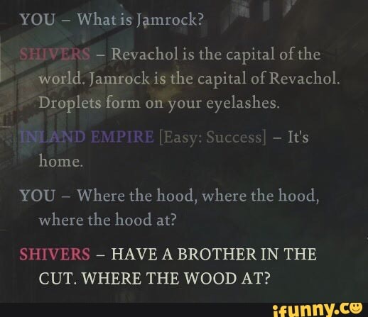 YOU What is Jamrock? SHIVERS Revachol is the capital of the world ...