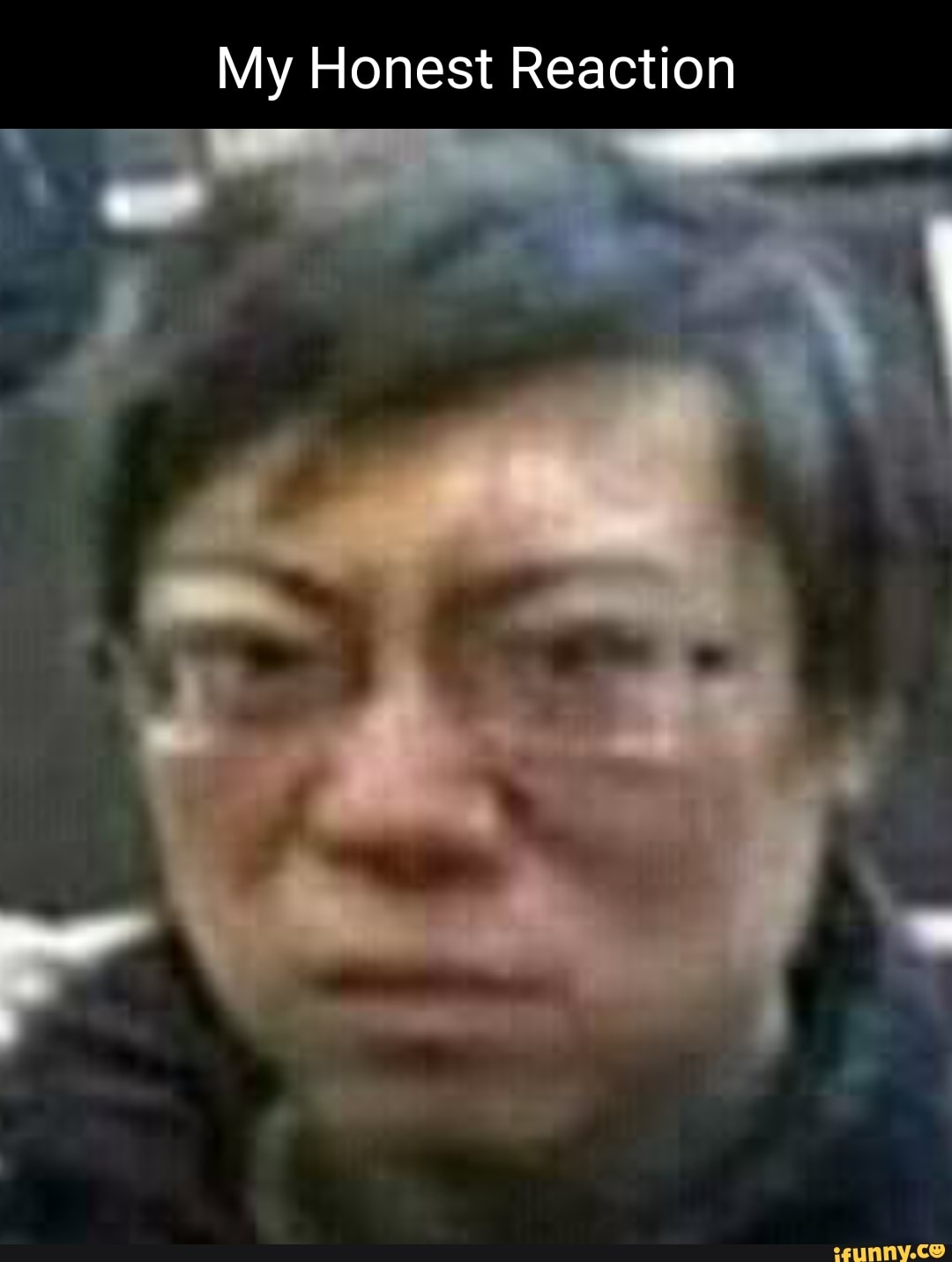 My Honest Reaction - iFunny Brazil