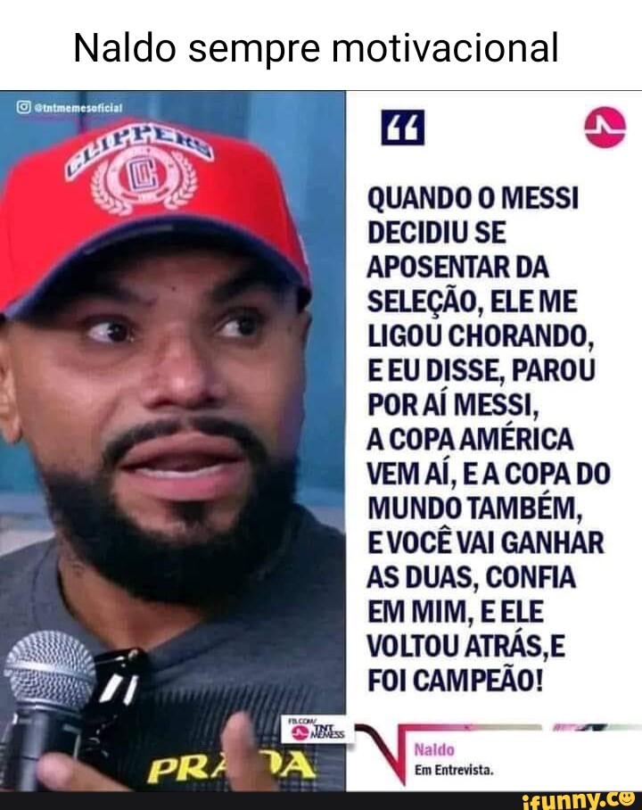 Naldo Sempre Motivacional Quando O Messi Decidiu Se Aposentar Da I