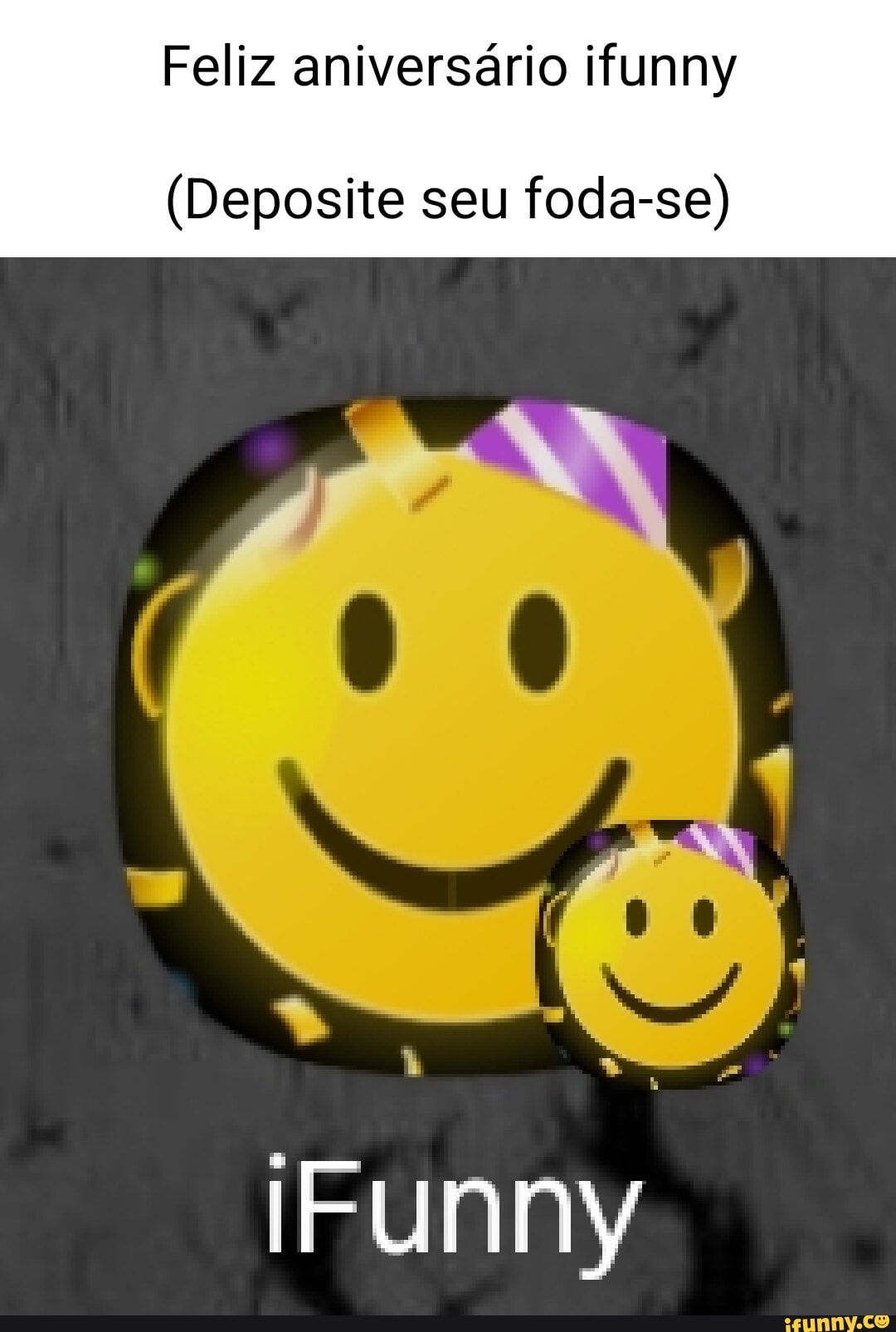 Feliz aniversário ifunny (Deposite seu foda-se) Funny - iFunny Brazil