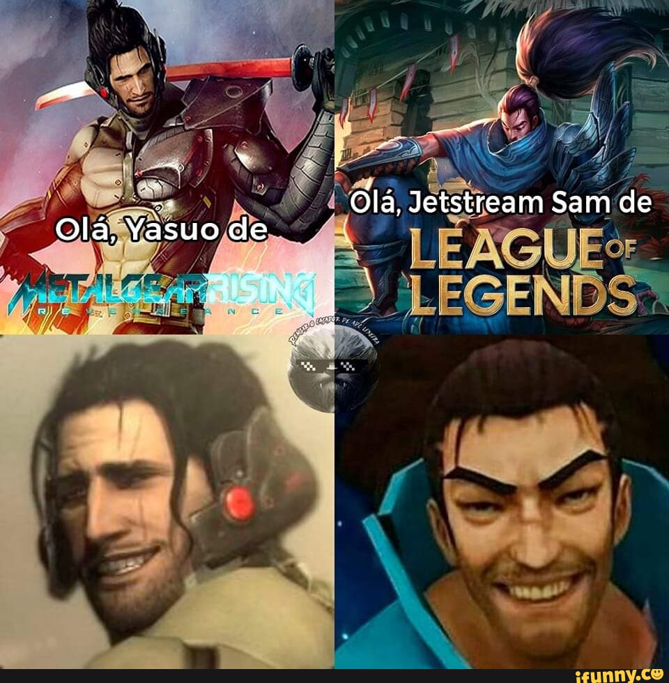 Ola, Jetstream Sam de Ola, Yasuo de - iFunny Brazil