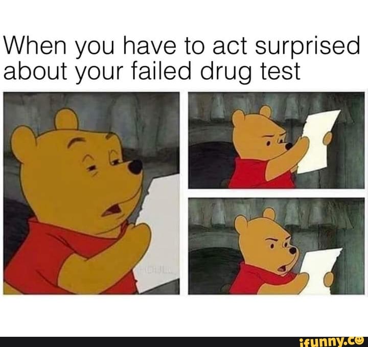 When you have to act surprised about your failed drug test - iFunny Brazil