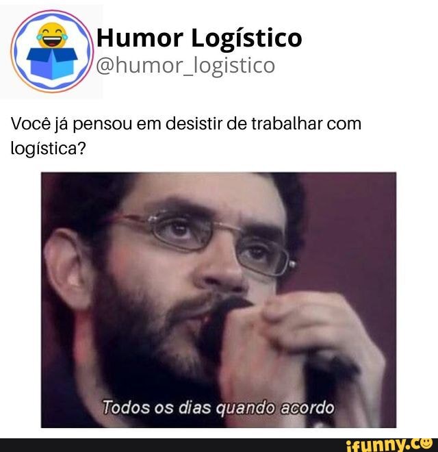 Humor Logístico "humor logistico Você já pensou em desistir de ...