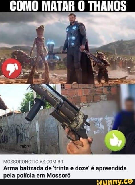 COMO MATAR O THANOS MOSSORONOTICIAS.COM.BR Arma batizada de 'trinta e ...
