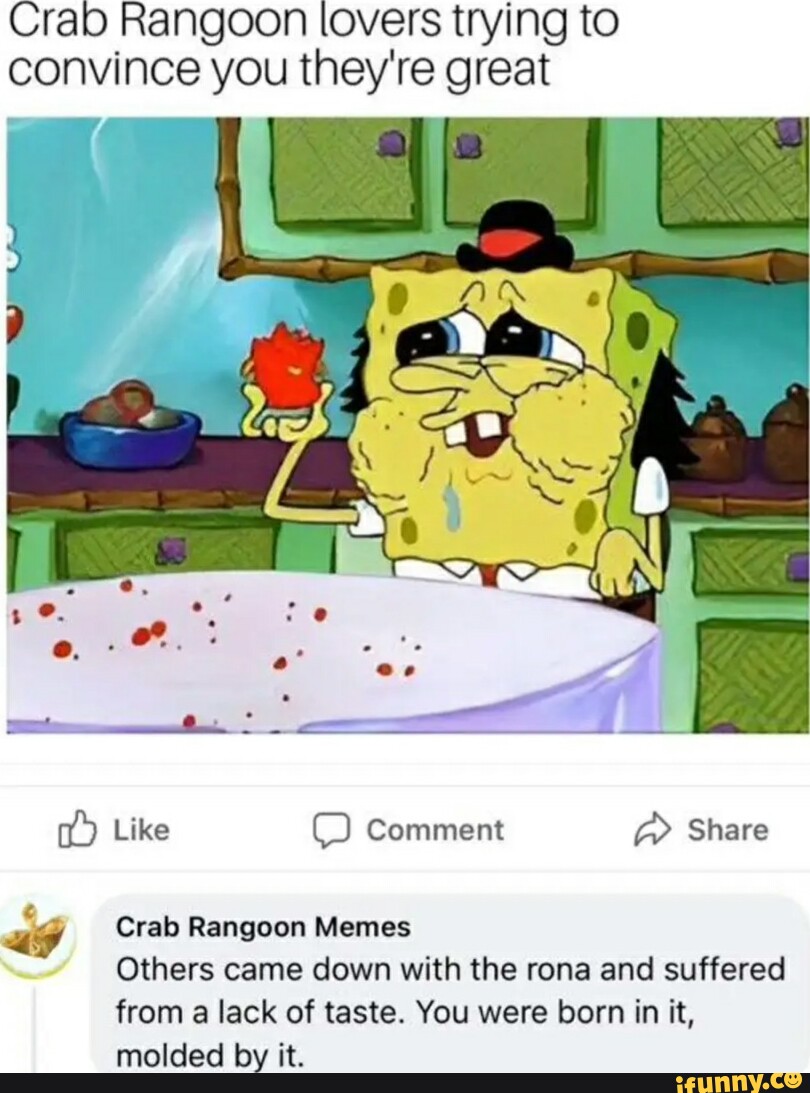 Crab Rangoon lovers trying to convince you they're great Like Comment ...