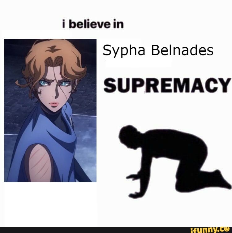 I believe in Sypha Belnades SUPREMACY TR - iFunny Brazil