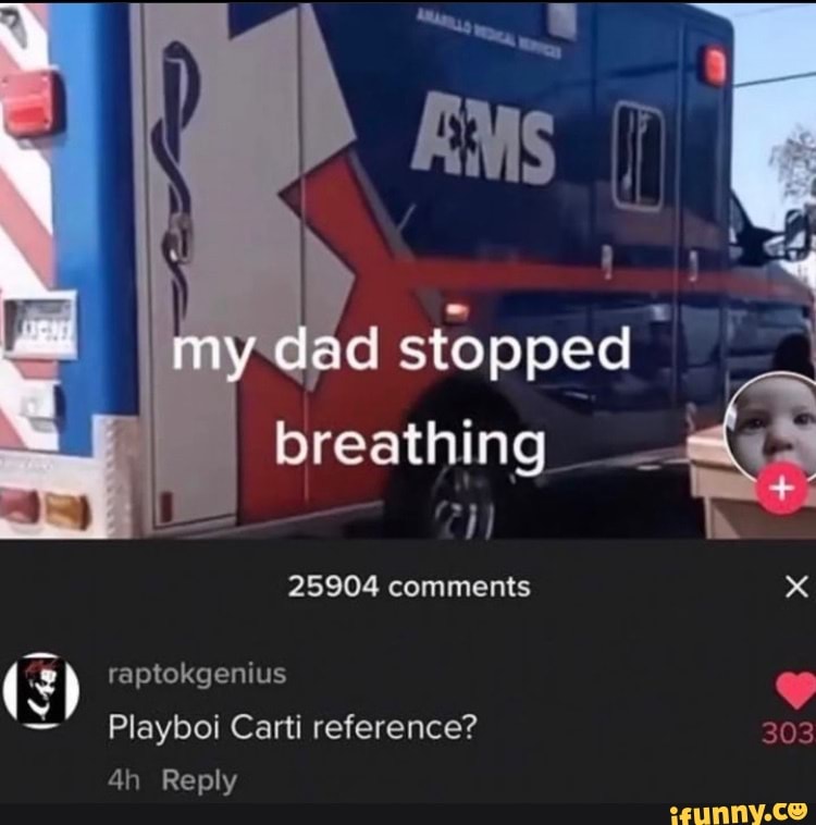 1) my dar stopped breathing 25904 comments raptokgenius Playboi Carti ...