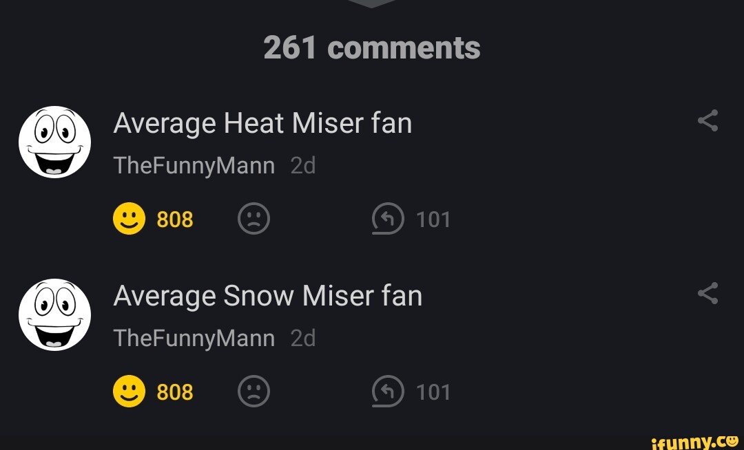 261 comments Average Heat Miser fan TheFunnyMann 808 101 Average Snow ...