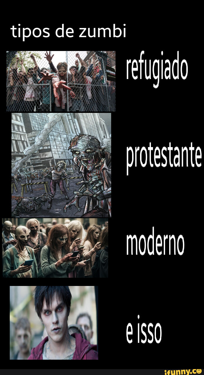 Meme tipos de zumbi - meme tipos de zumbi tipos de zumbi refugado ...