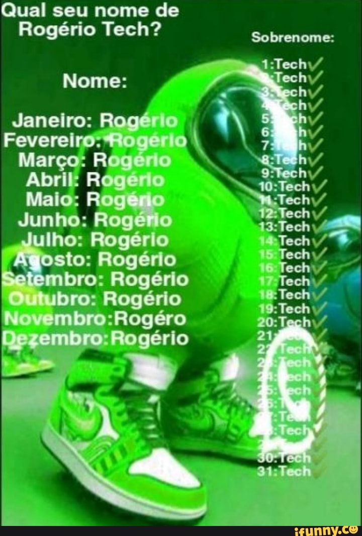 Qual seu nome de Rogério Tech? Sobrenome: Tech Nome: "eeh Janeiro ...