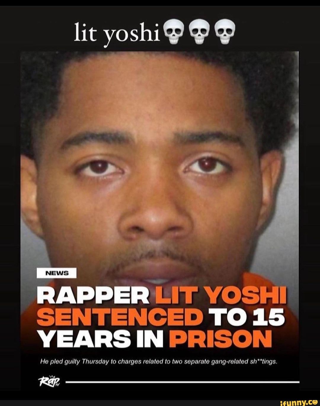 Lit yoshi RES RAPPER Rap SENTENCED TO 15 YEARS IN PRISON He pled guilty ...