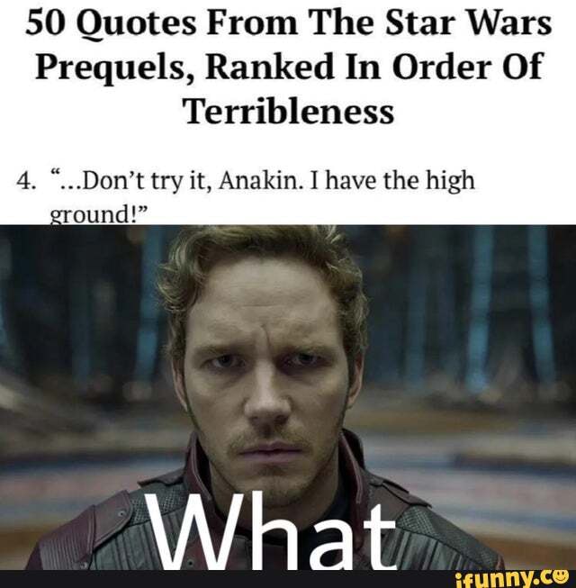 50 Quotes From The Star Wars Prequels, Ranked In Order Of Terribleness ...