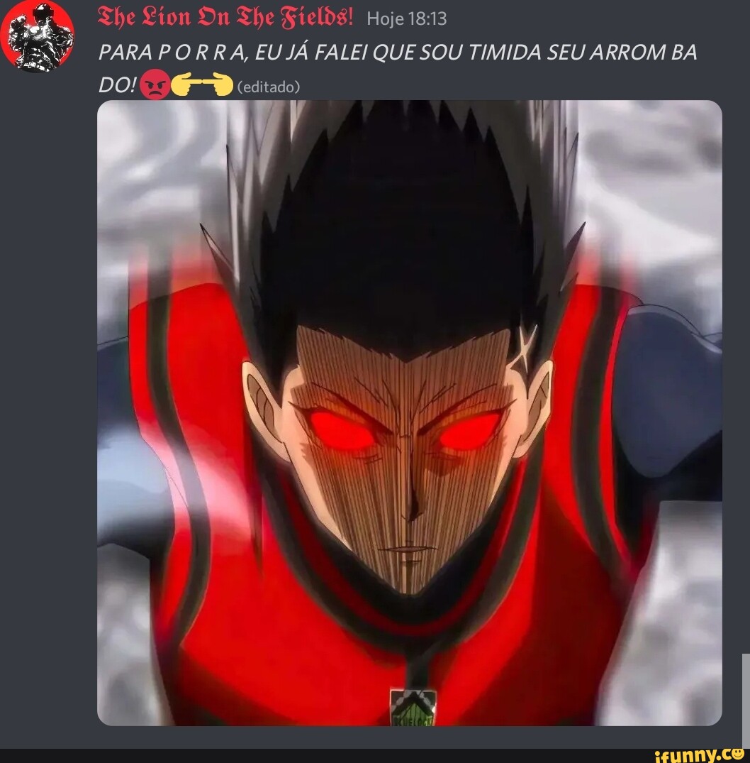 Lion Om Hoje 1813 PARA PORRA, EU JÁ FALEI QUE SOU TIMIDA SEU ARROM BA ...