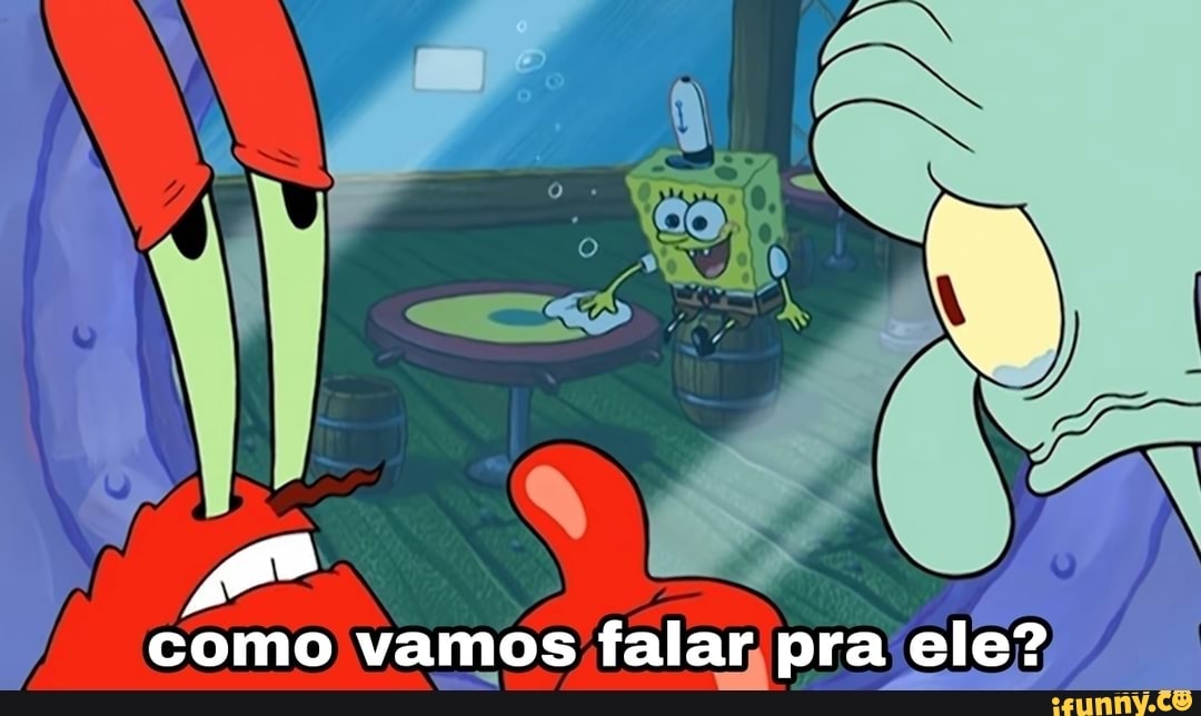 Como vamos falar, pra ele? - iFunny Brazil