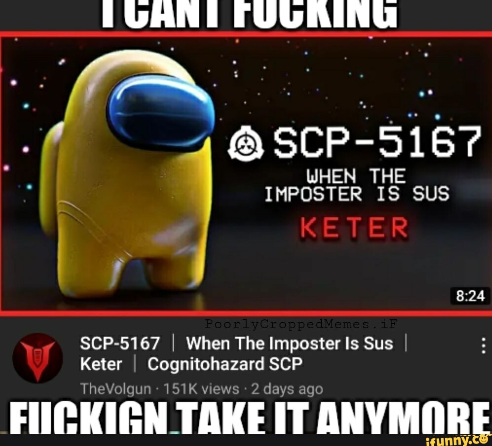 PUANE FUURING WHEN THE IMPOSTER IS SUS KETER SCP-5167 I When The ...