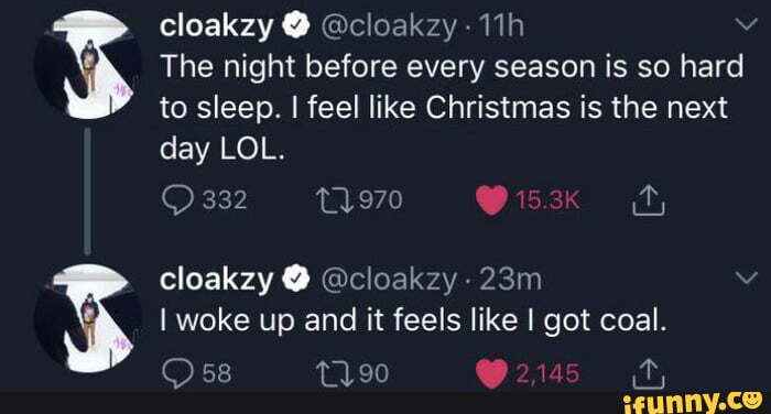 Cloakzy @ @cloakzy The night before every season is so hard to sleep. I ...