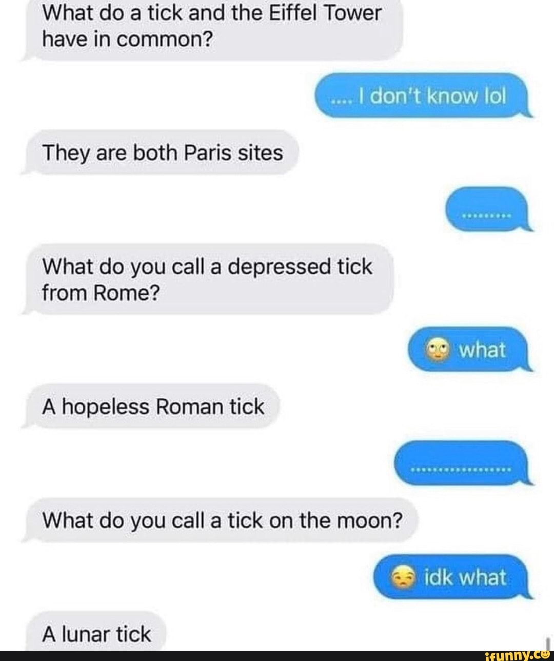 What do a tick and the Eiffel Tower have in common? I don know al what ...