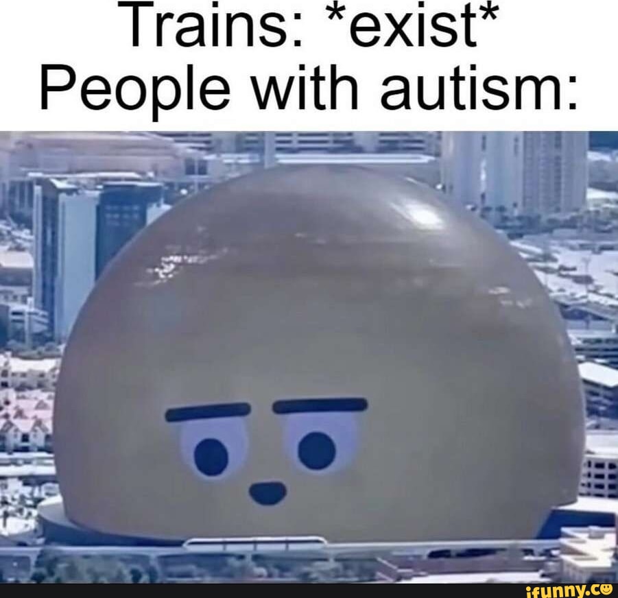 Trains: *exist People with autism: il - iFunny Brazil