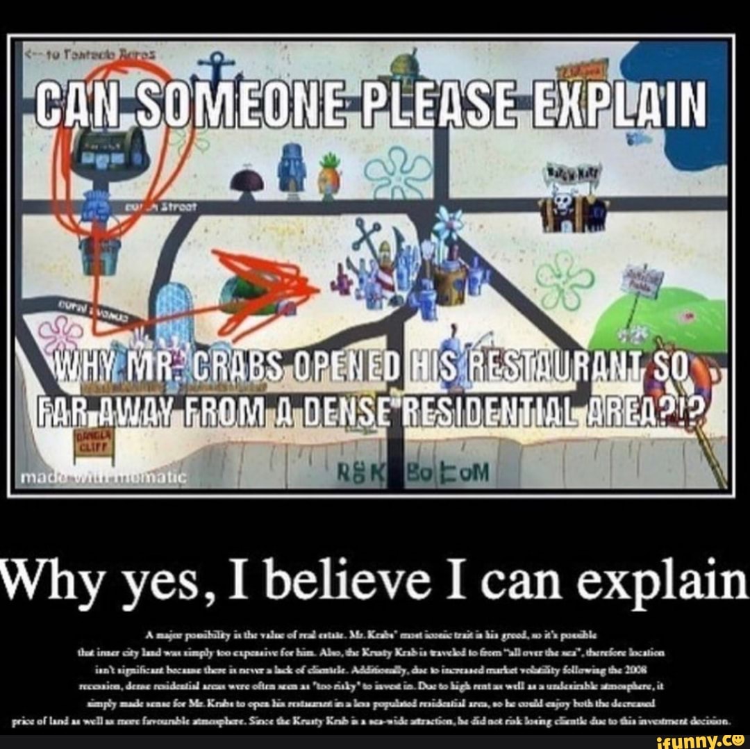 CAN EXPLAIN SO Why yes, I believe I can explain A major powshility ix ...