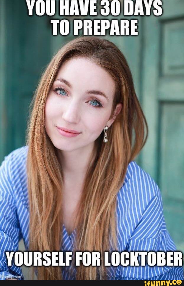 YOU HAVE 30 DAYS TO PREPARE WE YOURSELF FOR LOCKTOBER - iFunny Brazil