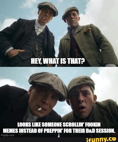 HEY, WHAT IS THAT? LOOKS LIKE SOMEONE SCROLLIN' FOOKIN MEMES INSTEAD OF ...