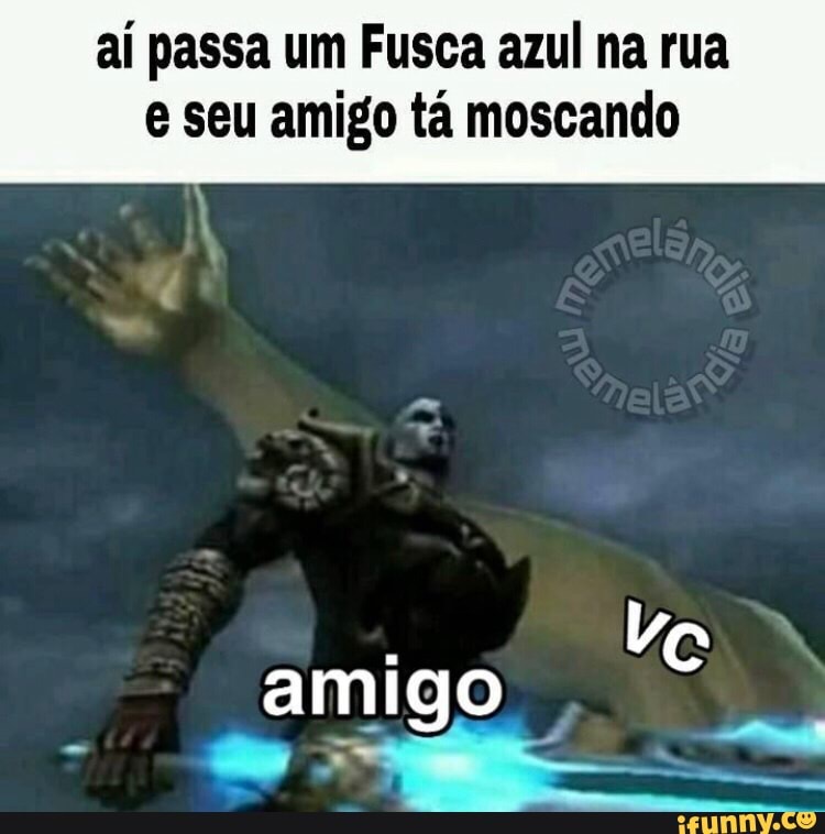 Aí passa um Fusca azul na rua e seu amigo tá moscando - iFunny Brazil