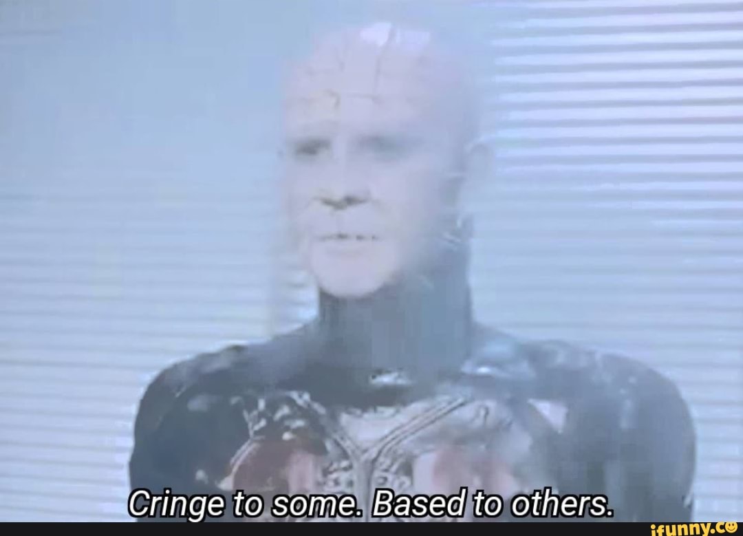 Cringe to some. Based to others. - iFunny Brazil