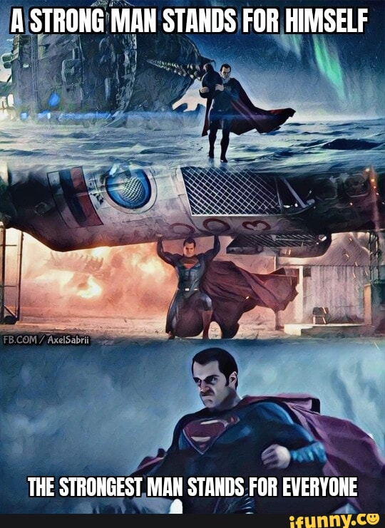 A STRONG MAN STANDS FOR HIMSELF THE STRONGEST MAN STANDS I FOR EVERYOHE ...