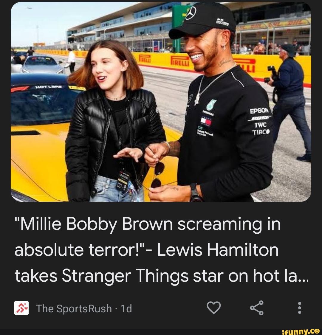 "Millie Bobby Brown screaming in absolute terror!"- Lewis Hamilton ...